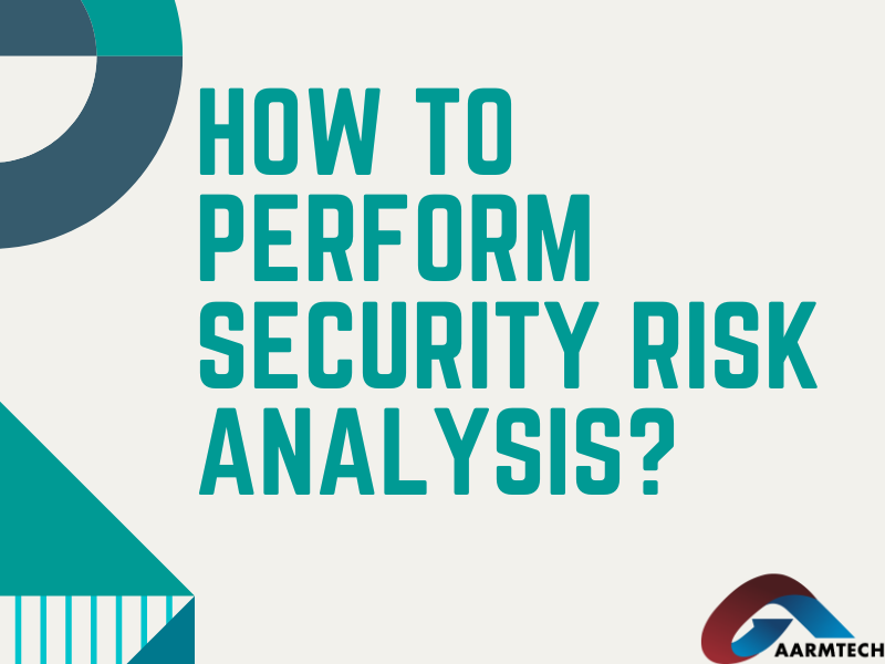 How to Perform Security Risk Analysis?